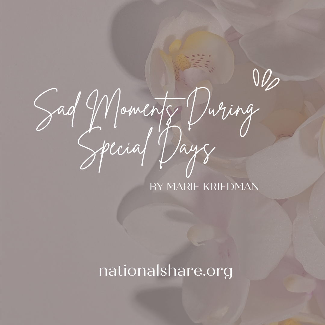 Sad Moments During Special Days - Share Pregnancy & Infant Loss Support
